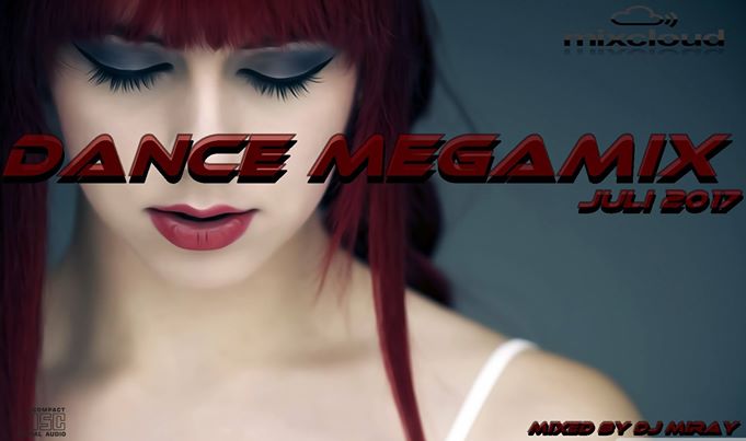 Dance Megamix July 2017 mixed by Dj Miray | DJ's mixes - hits music mix