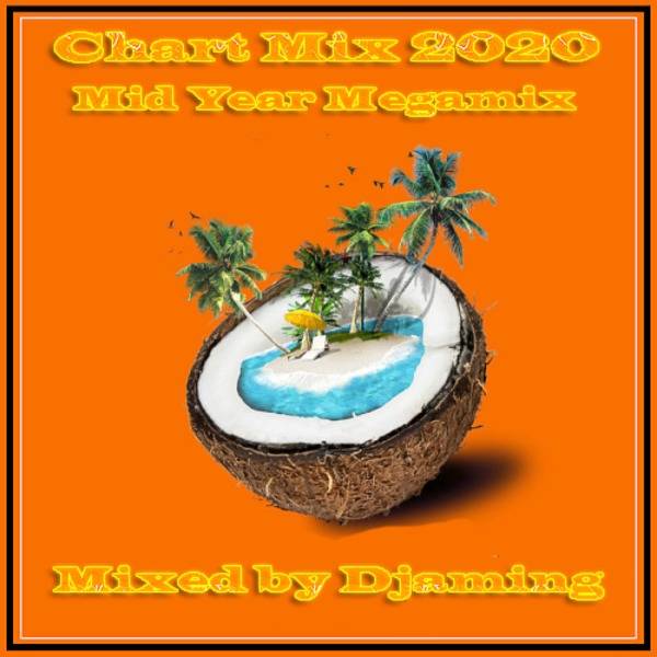 Chart Mix 2020 Mid Year Megamix – Mixed By DJaming | DJ's mixes - hits ...