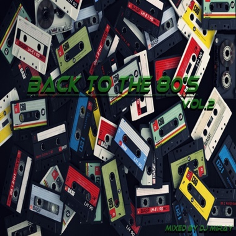 Back to the 80’s Vol.2 mixed by Dj Miray | DJ's mixes - hits music mix