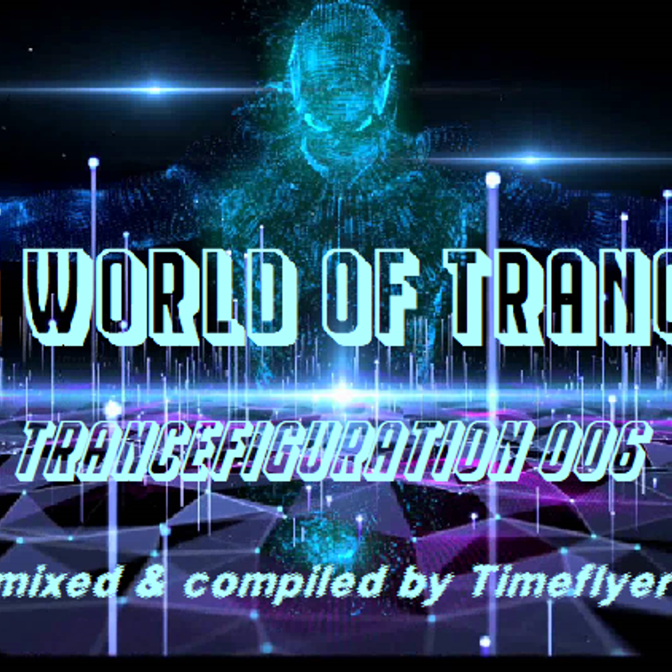 A World of Trance – Trancefiguration Vol. 6 – Timeflyer | DJ's mixes ...