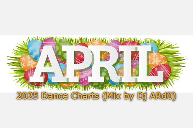 April 2025 Dance Charts Mix by Dj ARd0 | DJ's mixes - hits music mix